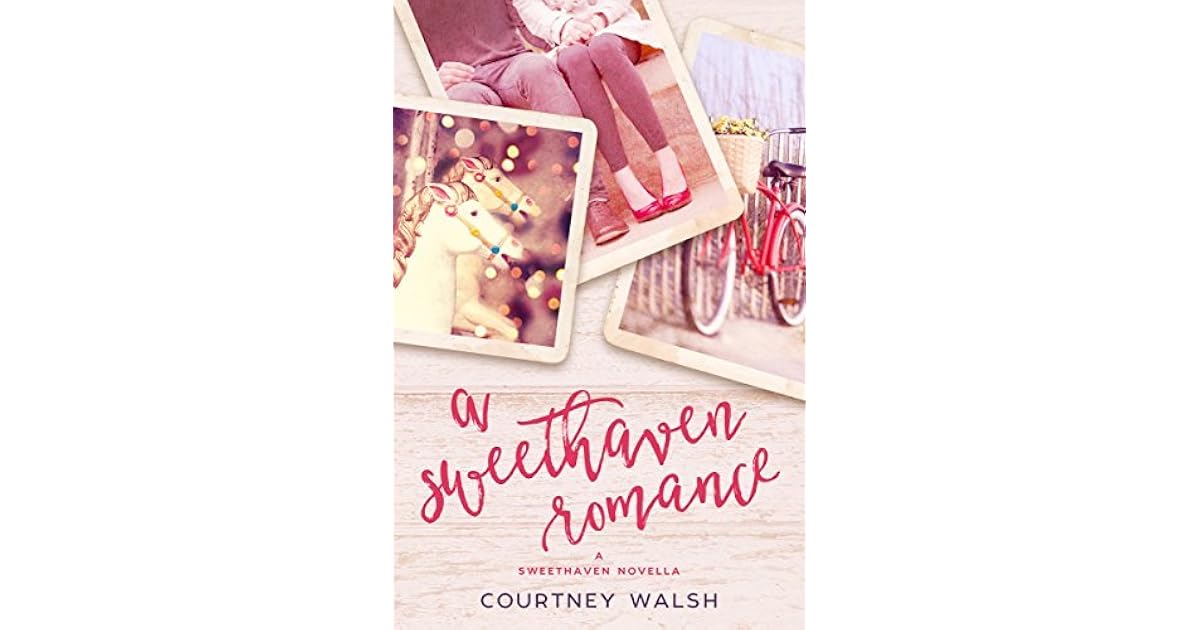 A Sweethaven Romance by Courtney Walsh