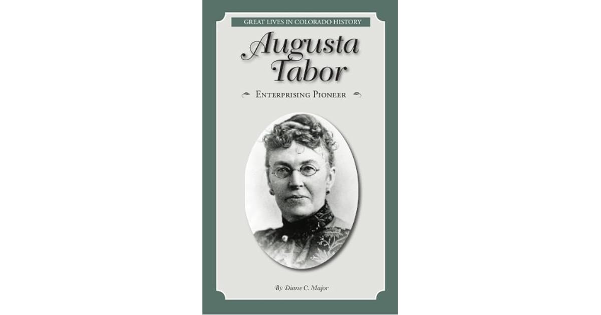 Augusta Tabor: Enterprising Pioneer (Great Lives in Colorado History ...