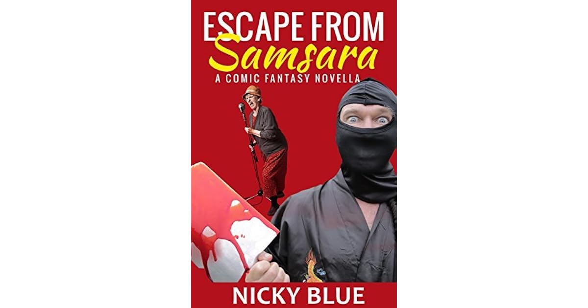 Escape From Samsara: A Dark Comedy Fantasy Adventure by Nicky Blue