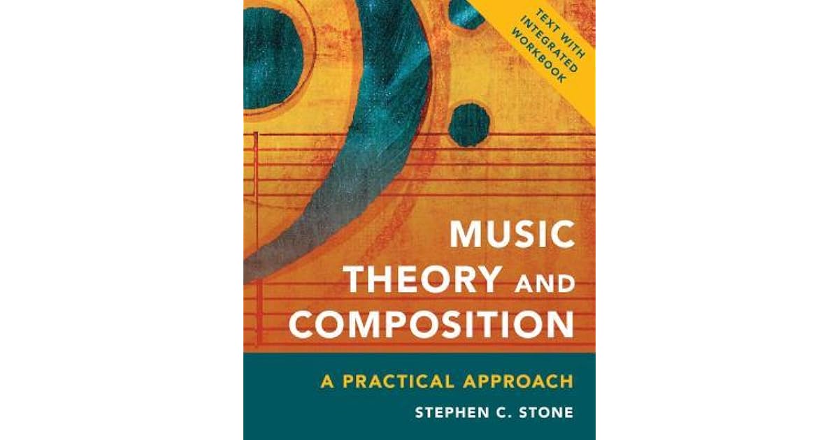 Music Theory and Composition: A Practical Approach by Stephen C Stone