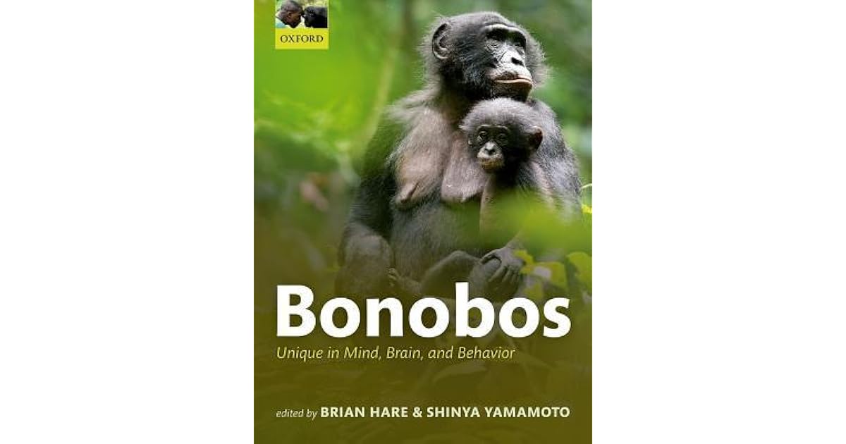 Bonobos: Unique in Mind, Brain, and Behavior by Brian Hare