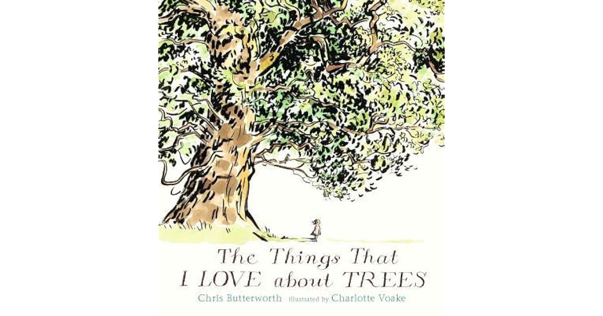 The Things That I Love about Trees by Chris Butterworth