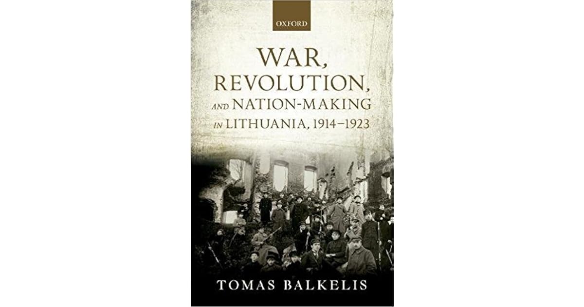 War, Revolution, and Nation-Making in Lithuania, 1914-1923 by Tomas ...