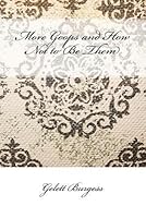 More Goops and How Not to be Them by Gelett Burgess