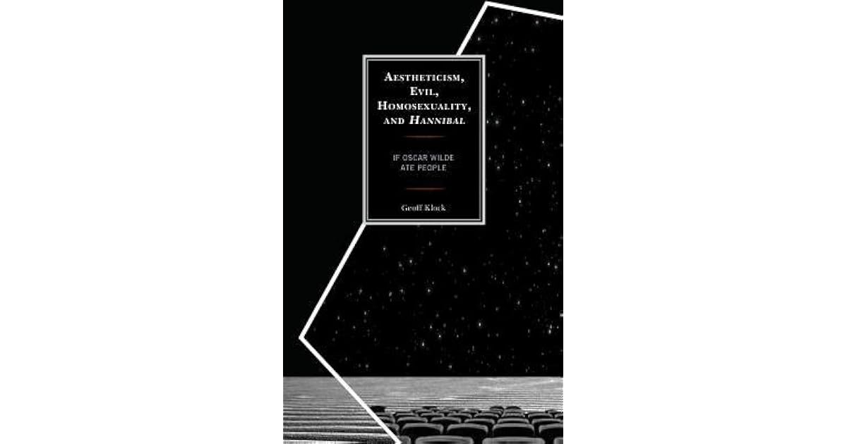 Aestheticism, Evil, Homosexuality, and Hannibal: If Oscar Wilde Ate ...