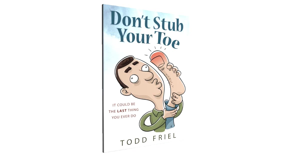 Don't Stub Your Toe by Todd Friel