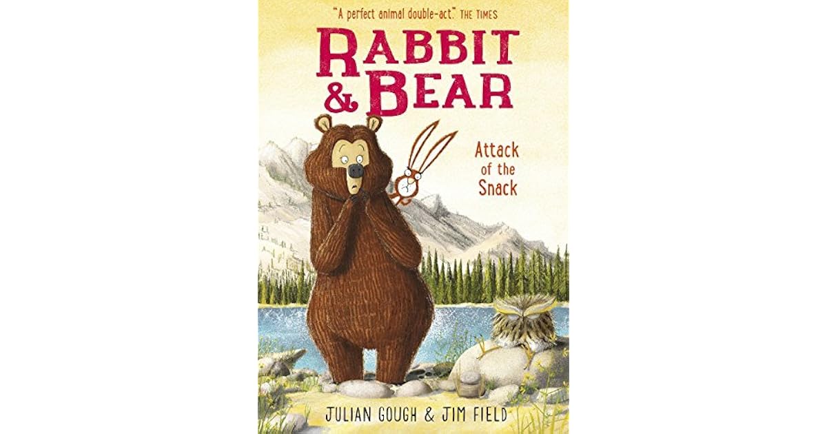 Rabbit and Bear: Attack of the Snack: Book 3 by Julian Gough