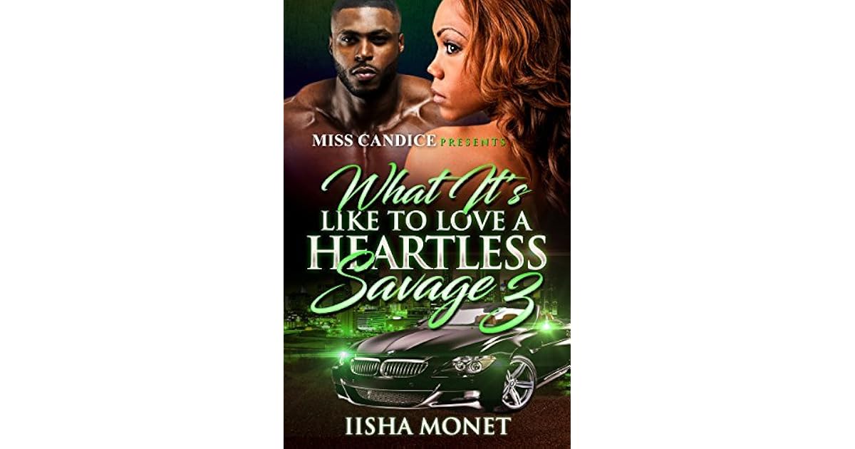 What It's Like To Love A Heartless Savage 3 by Iisha Monet
