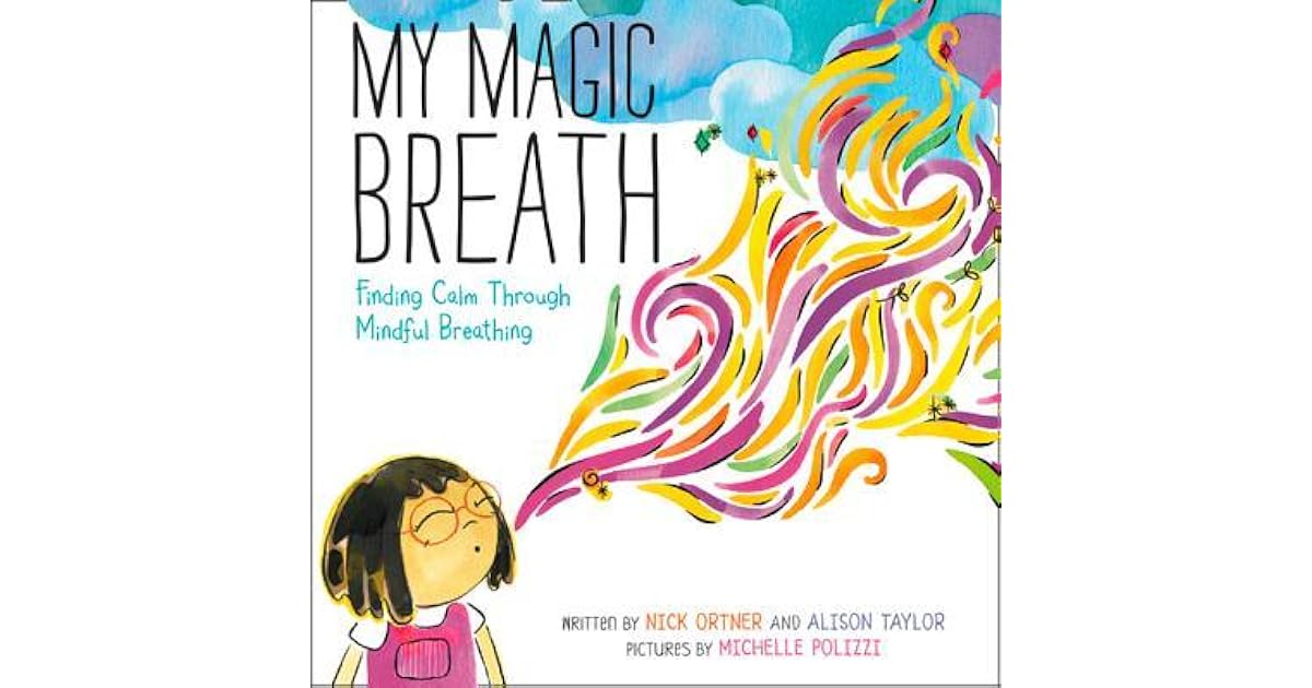 My Magic Breath: Finding Calm Through Mindful Breathing by Nick Ortner