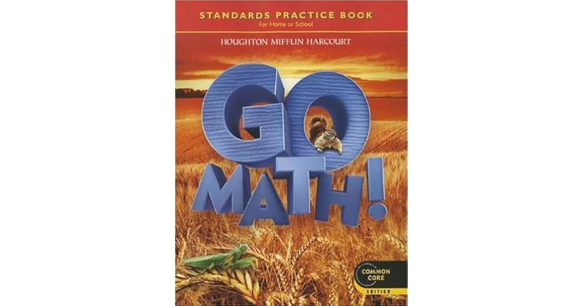 Houghton Mifflin Harcourt Go Math Student Edition Standards Practice Houghton Mifflin Harcourt Go Math Student Edition Standards Practice