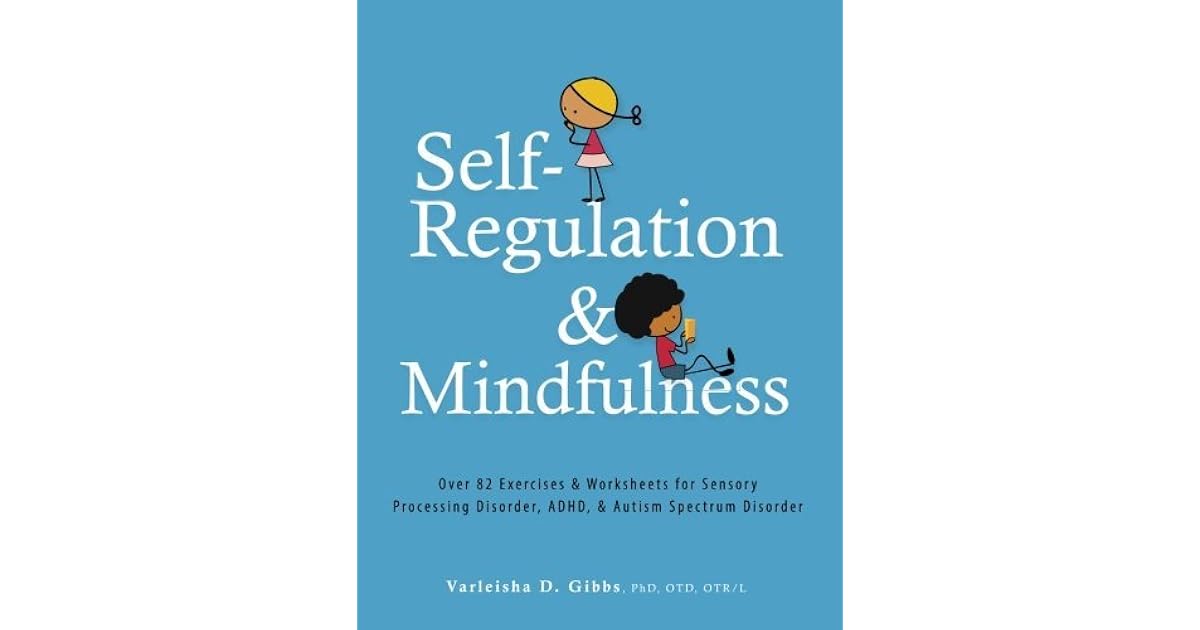 Self-Regulation and Mindfulness: Over 82 Exercises & Worksheets for ...