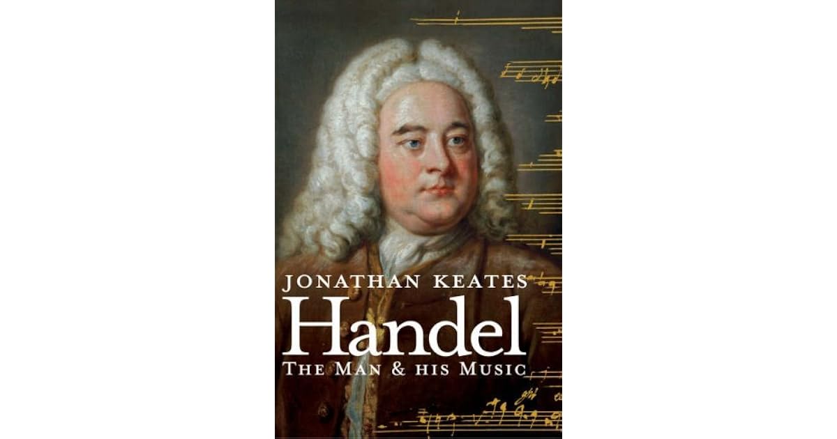 Handel: The Man & His Music by Jonathan Keates