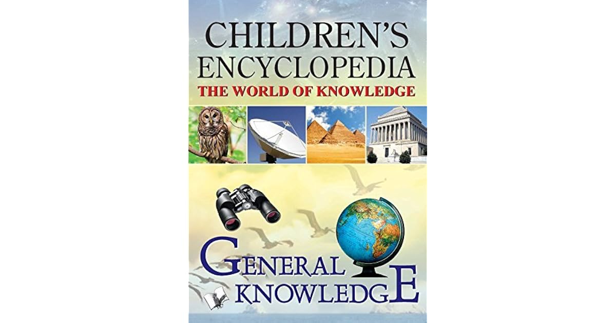 CHILDREN'S ENCYCLOPEDIA - GENERAL KNOWLEDGE by Editorial Board