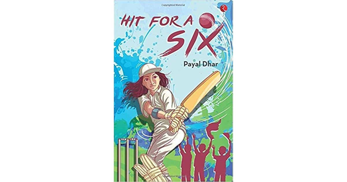 Hit for a Six by Payal Dhar