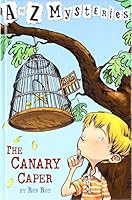 The Canary Caper (A to Z Mysteries, #3) by Ron Roy
