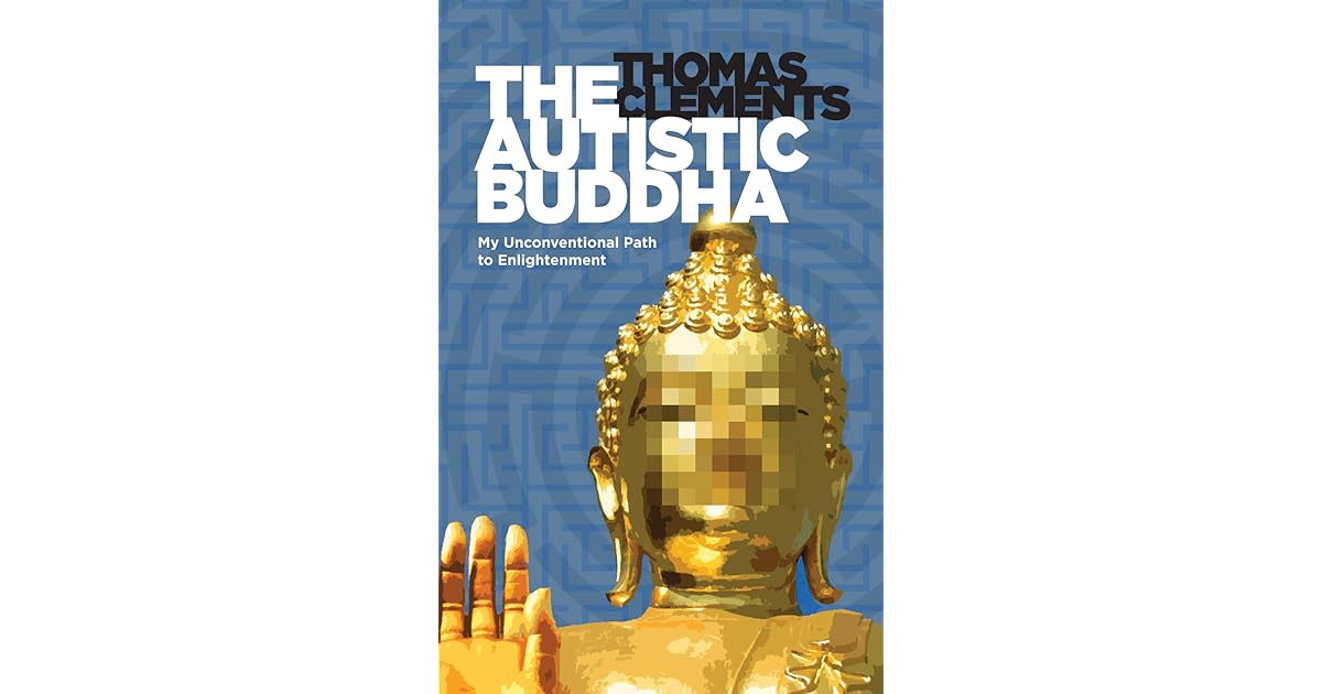 The Autistic Buddha by Thomas Clements