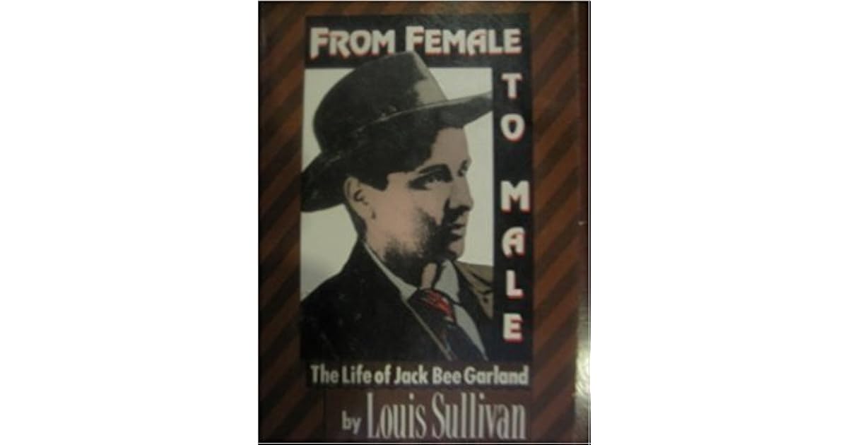 From Female to Male: The Life of Jack Bee Garland by Louis Graydon Sullivan