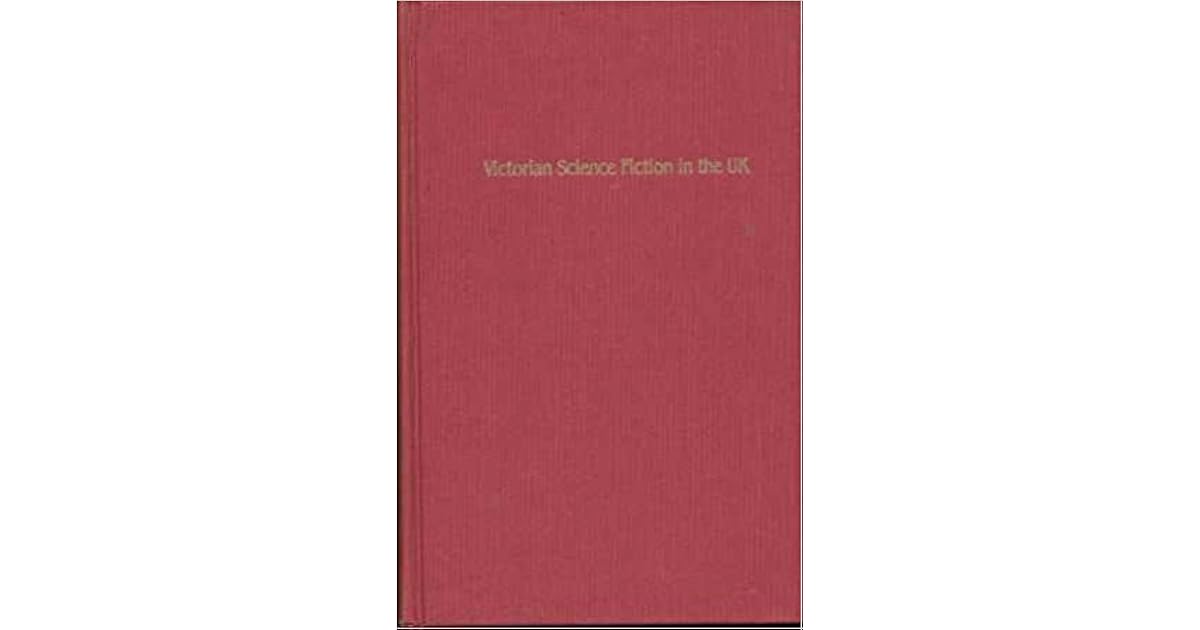 Victorian Science Fiction in the UK: The Discourses of Knowledge and ...