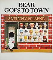 Bear Goes to Town by Anthony Browne