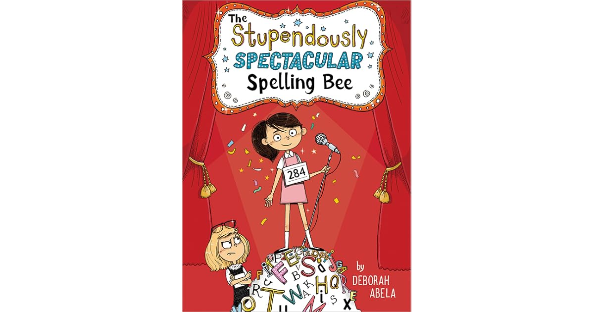 The Stupendously Spectacular Spelling Bee by Deborah Abela