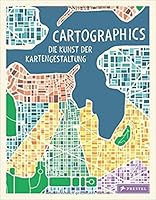 The Art of Cartographics: Designing the Modern Map by Jasmine Desclaux ...