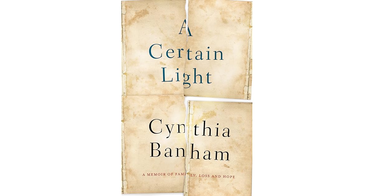 A Certain Light: A Memoir of Family, Loss, and Hope by Cynthia Banham
