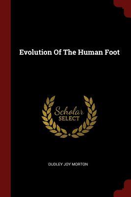 Evolution Of The Human Foot by Dudley Joy Morton