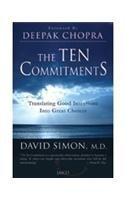 The Ten Commitments: Translating Good Intentions into Great Choices by David Simon
