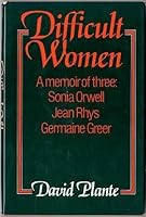 Difficult Women by David Plante