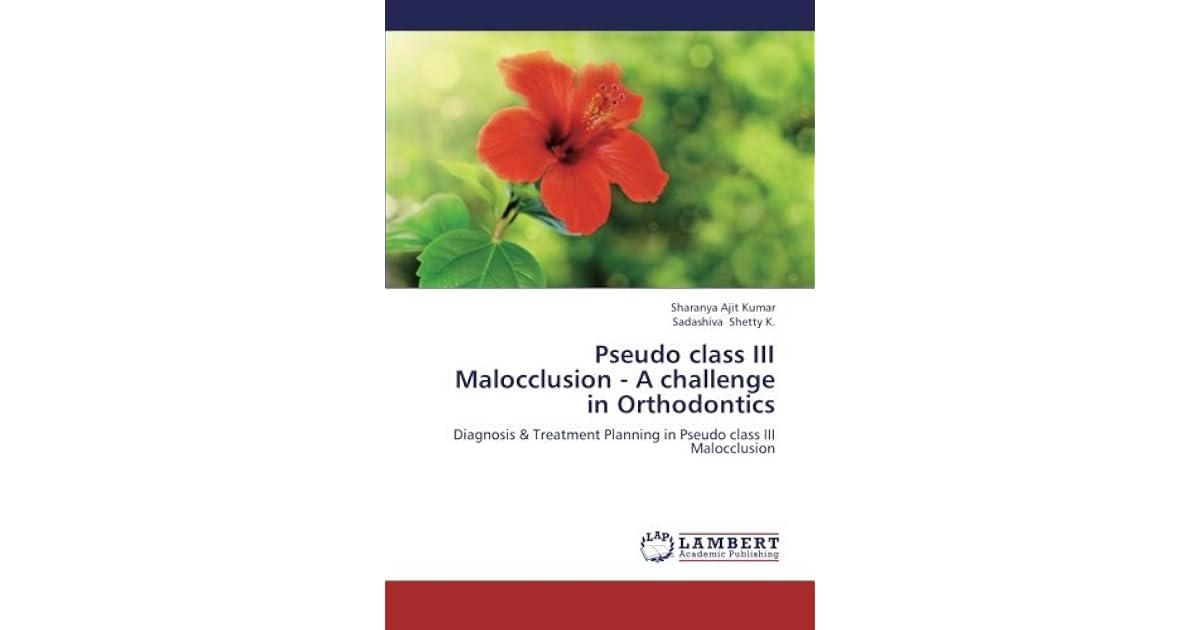 Pseudo Class III Malocclusion A Challenge In Orthodontics Diagnosis Pseudo Class III Malocclusion A Challenge In Orthodontics Diagnosis