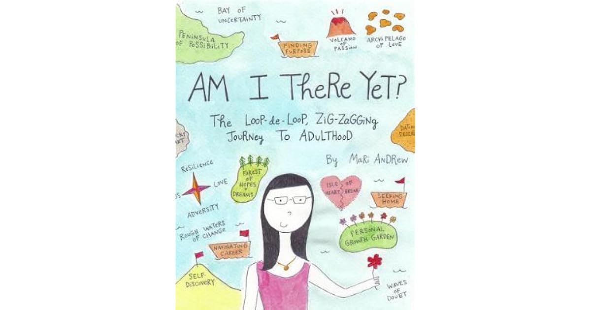 Am I There Yet? The Loop-de-Loop, Zigzagging Journey to Adulthood by ...
