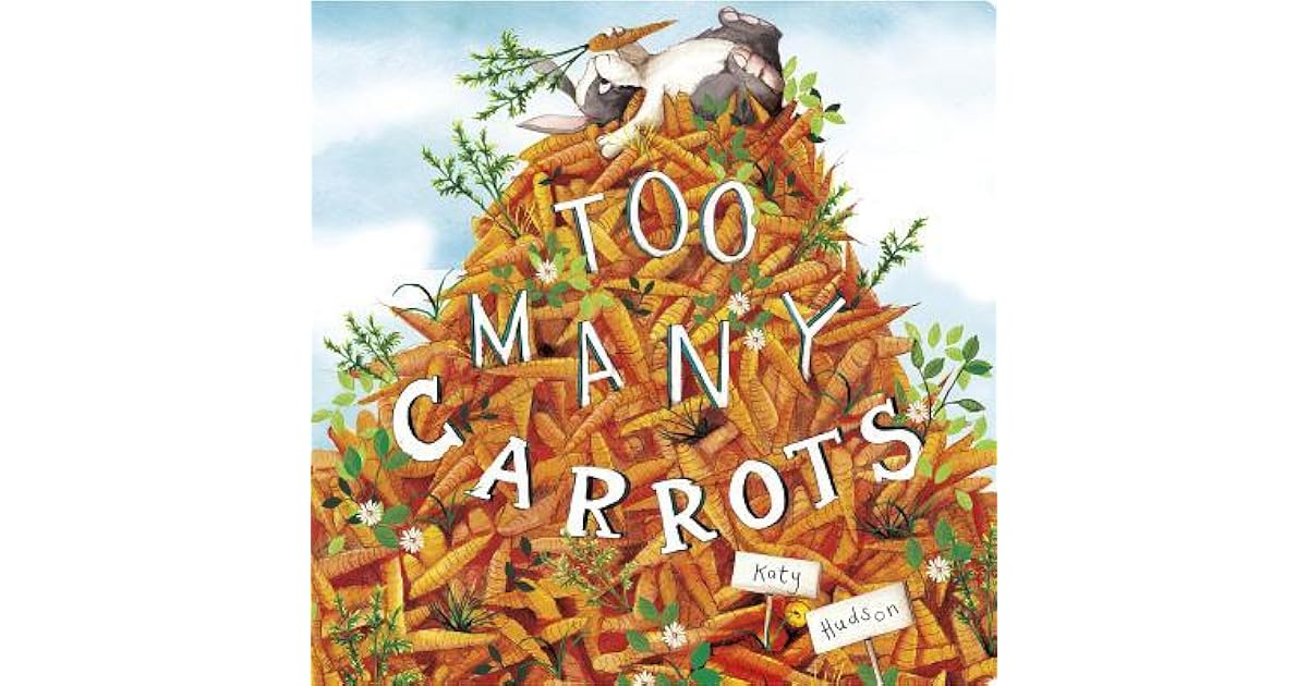 Too Many Carrots by Katy Hudson