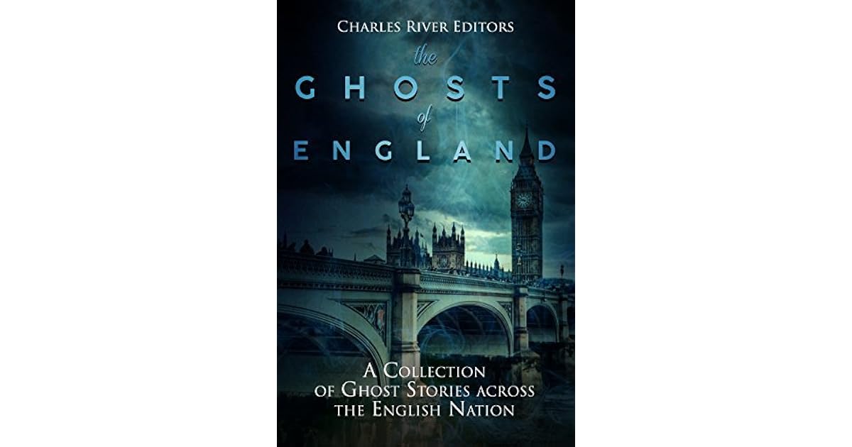 The Ghosts of England: A Collection of Ghost Stories across the English ...