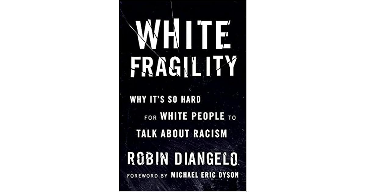 White Fragility: Why It’s So Hard for White People to Talk About Racism ...