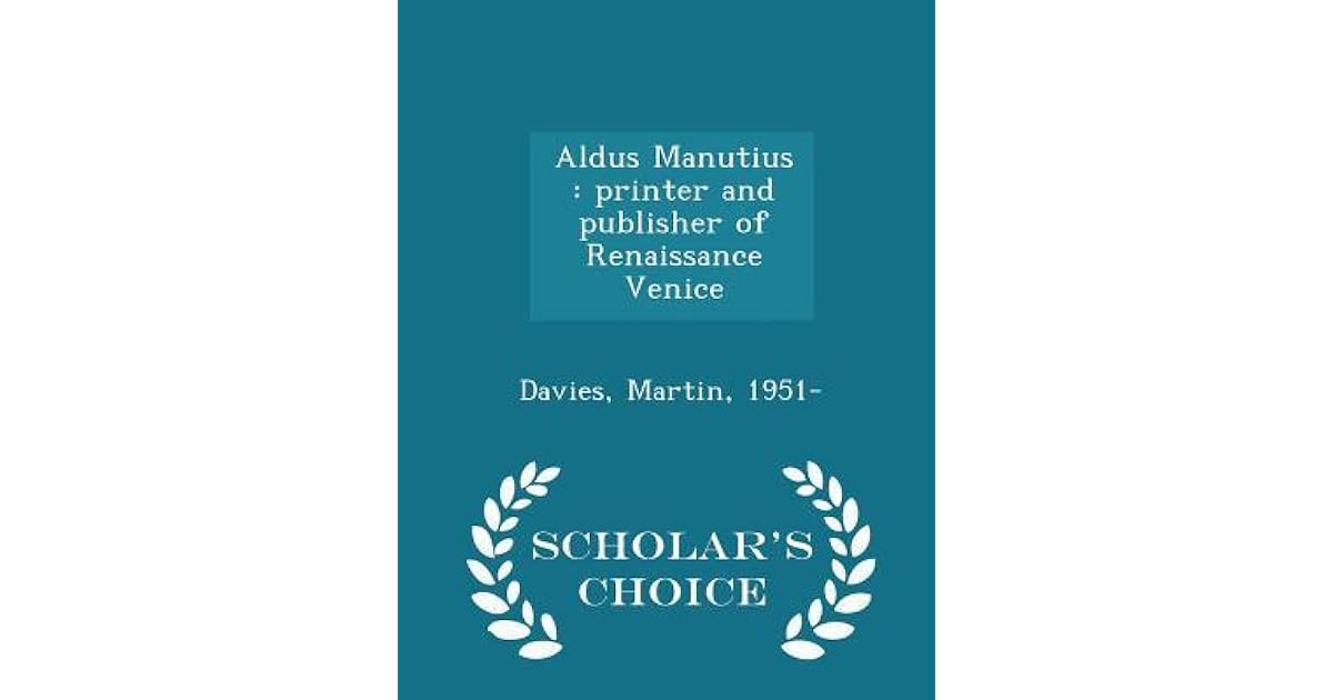 Aldus Manutius: Printer and Publisher of Renaissance Venice - Scholar's ...