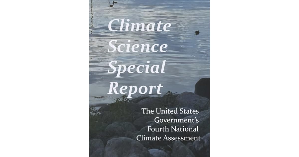 Climate Science Special Report: Fourth National Climate Assessment by U ...