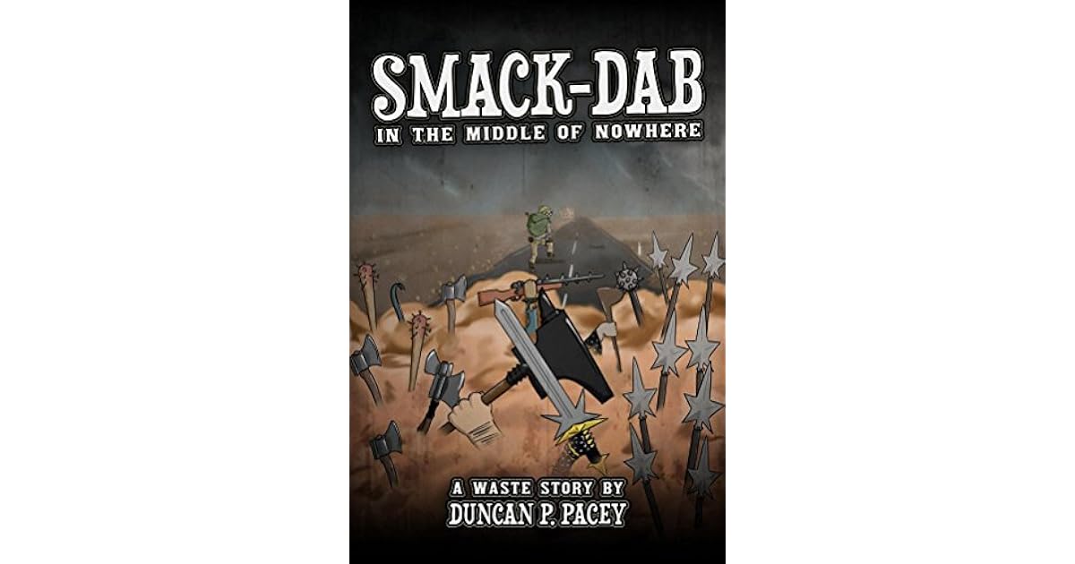Smack-dab, in the Middle of Nowhere: A post-apocalyptic comedy by ...