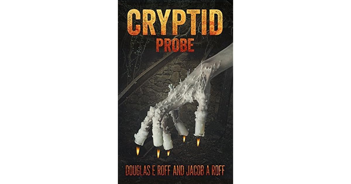 Cryptid: Probe (Cryptid Trilogy Book 2) by Douglas E. Roff