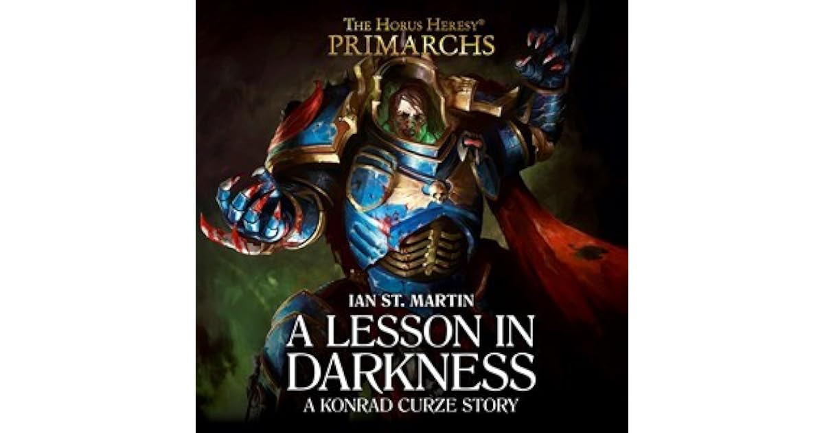 Konrad Curze: A Lesson in Darkness by Ian St. Martin
