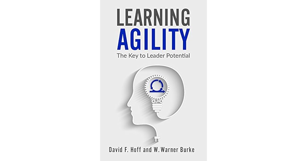 Learning Agility: The Key to Leader Potential by David Hoff
