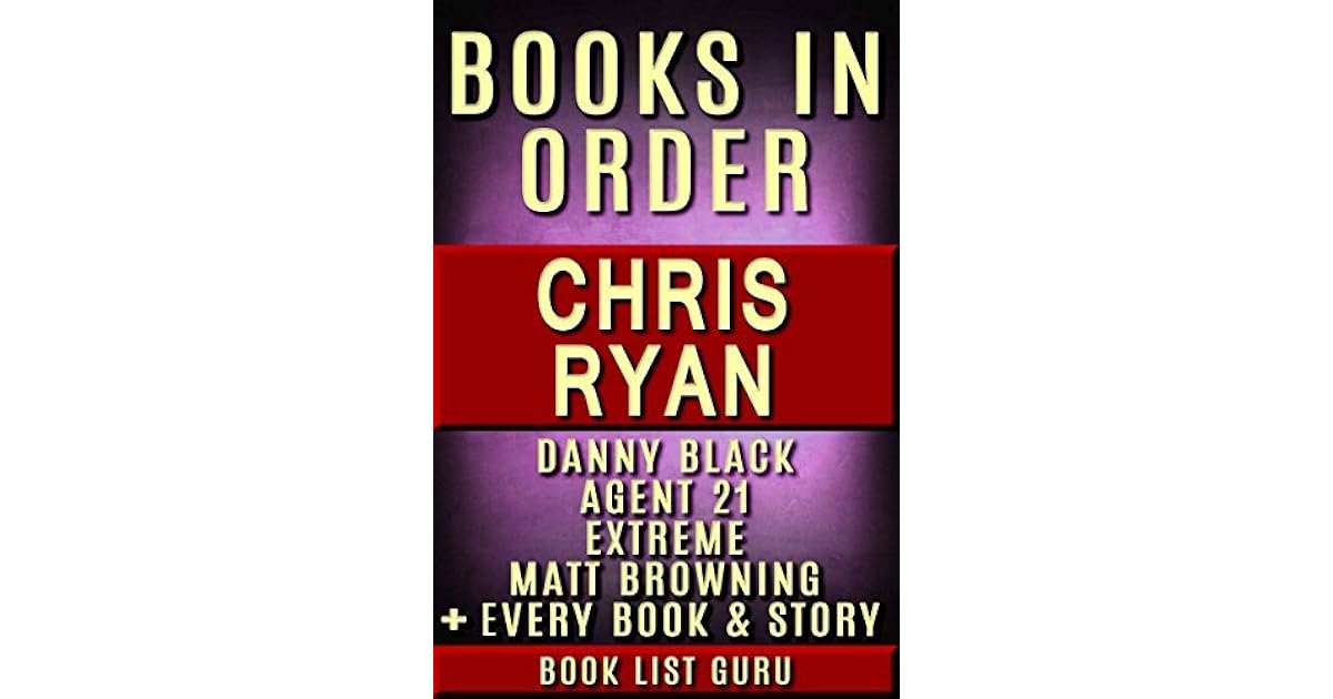 Chris Ryan Books in Order: Danny Black, Agent 21, Extreme, Matt ...