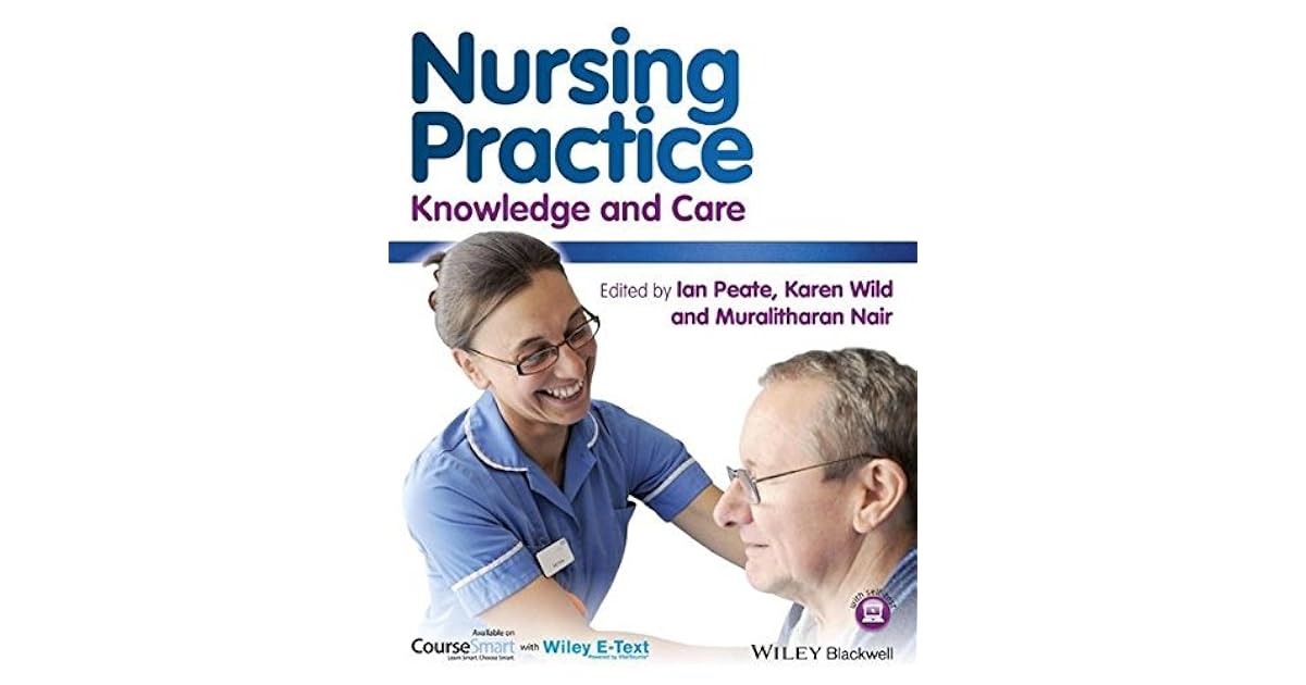Nursing Practice: Knowledge and Care by Ian Peate