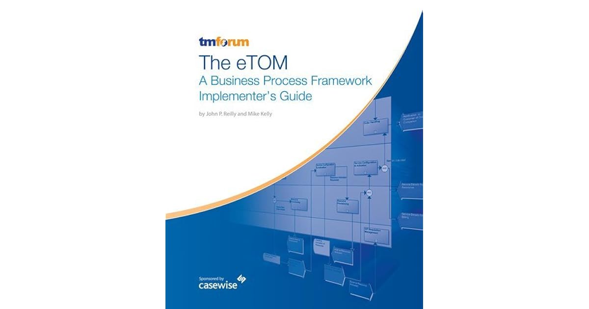 The eTOM - A Business Process Framework Implementer's Guide by John P ...