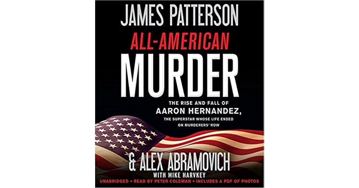 All-American Murder: The Rise and Fall of Aaron Hernandez, the ...