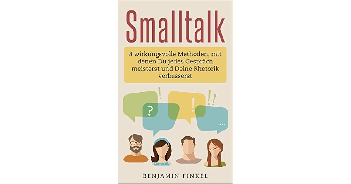 Smalltalk: 8 wirkungsvolle Methoden, mit denen Du jedes Gespräch ...