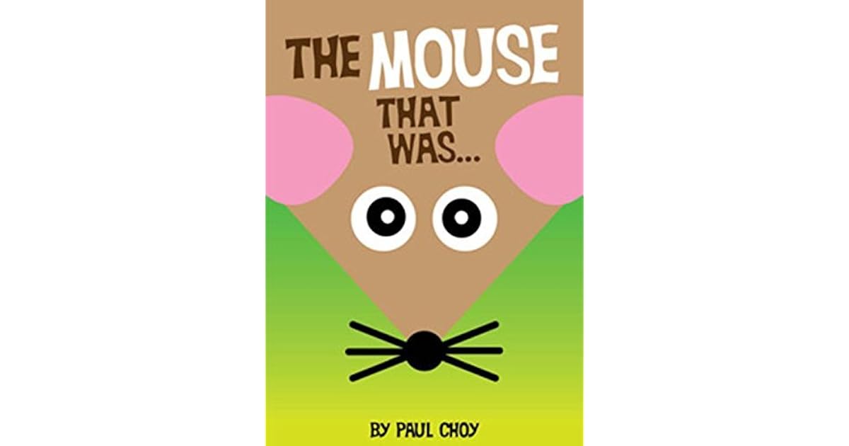 The Mouse That Was by Paul Choy