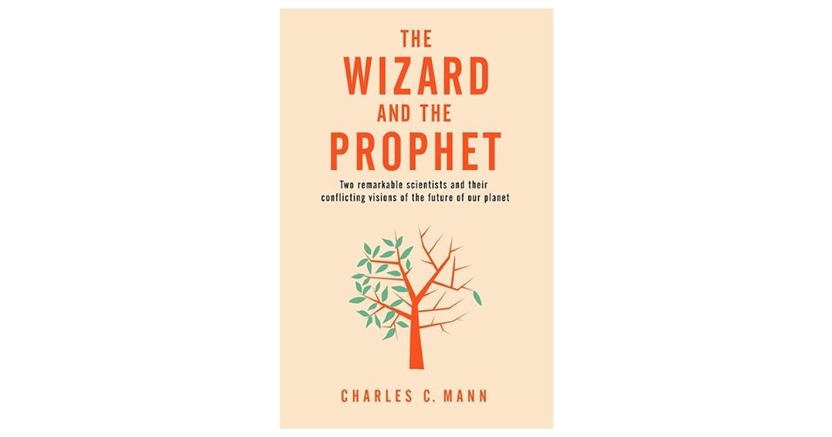 The Wizard and the Prophet: Two Groundbreaking Scientists and Their ...