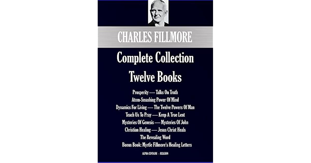 Charles Fillmore Complete Collection: Twelve Books by Charles Fillmore