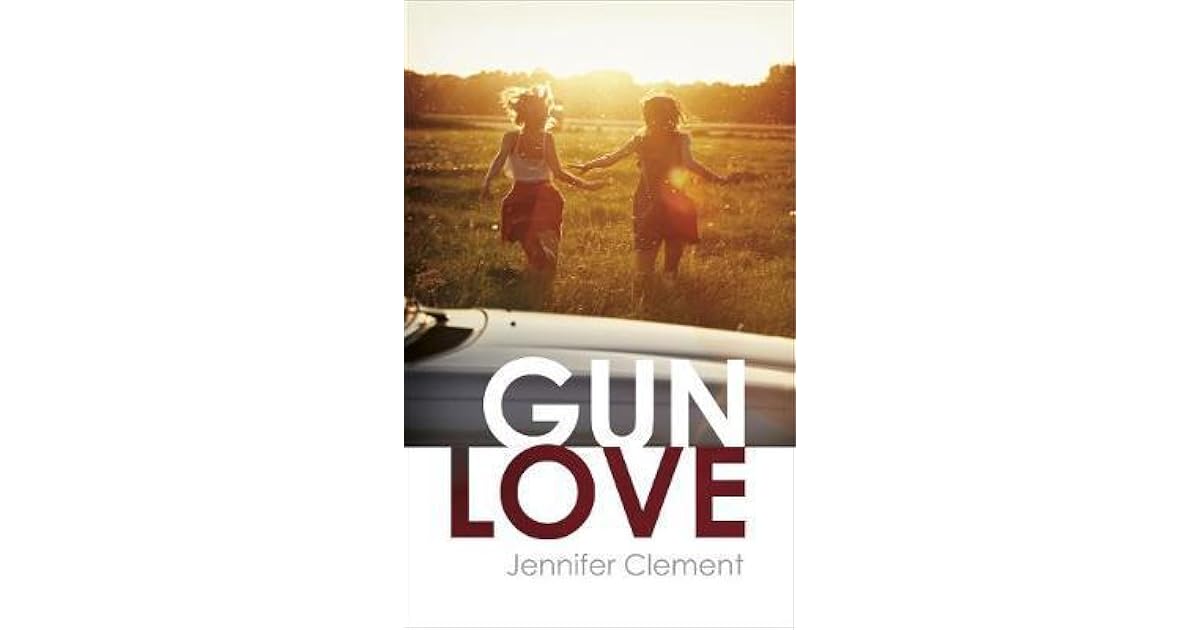 Gun Love by Jennifer Clement