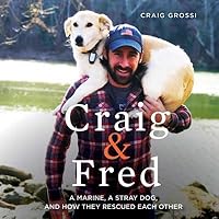 Craig & Fred: A Marine, A Stray Dog, and How They Rescued Each Other by ...